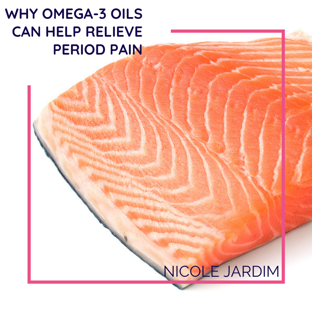 Why Omega-3 Oils Can Help Relieve Period Pain - Nicole Jardim