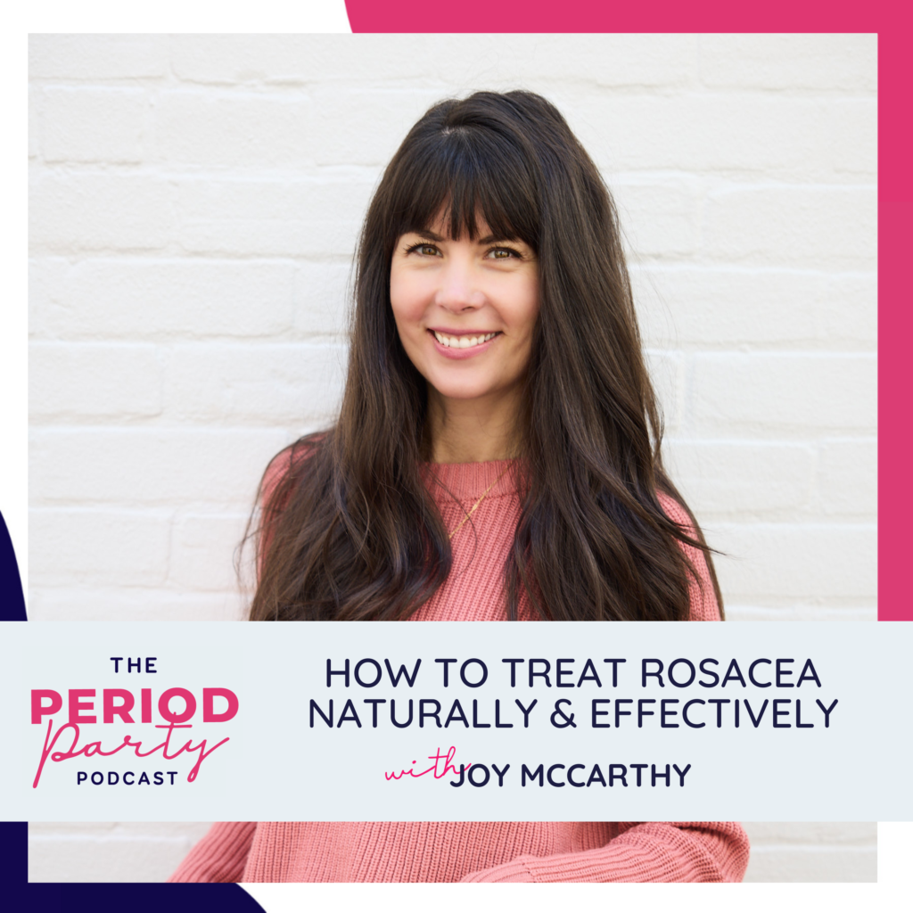 How to Treat Rosacea Naturally & Effectively with Joy McCarthy - Nicole ...